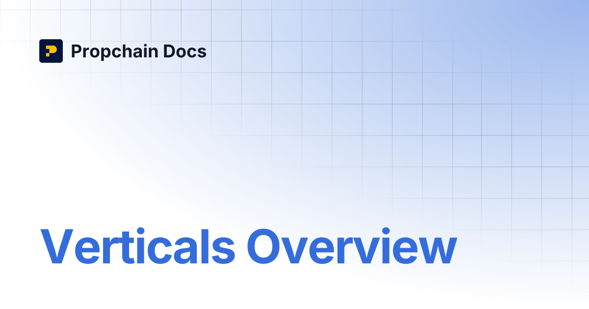 Verticals Overview | Propchain Docs