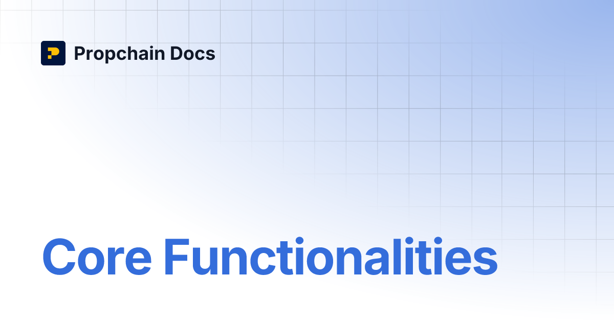 Core Functionalities | Propchain Docs