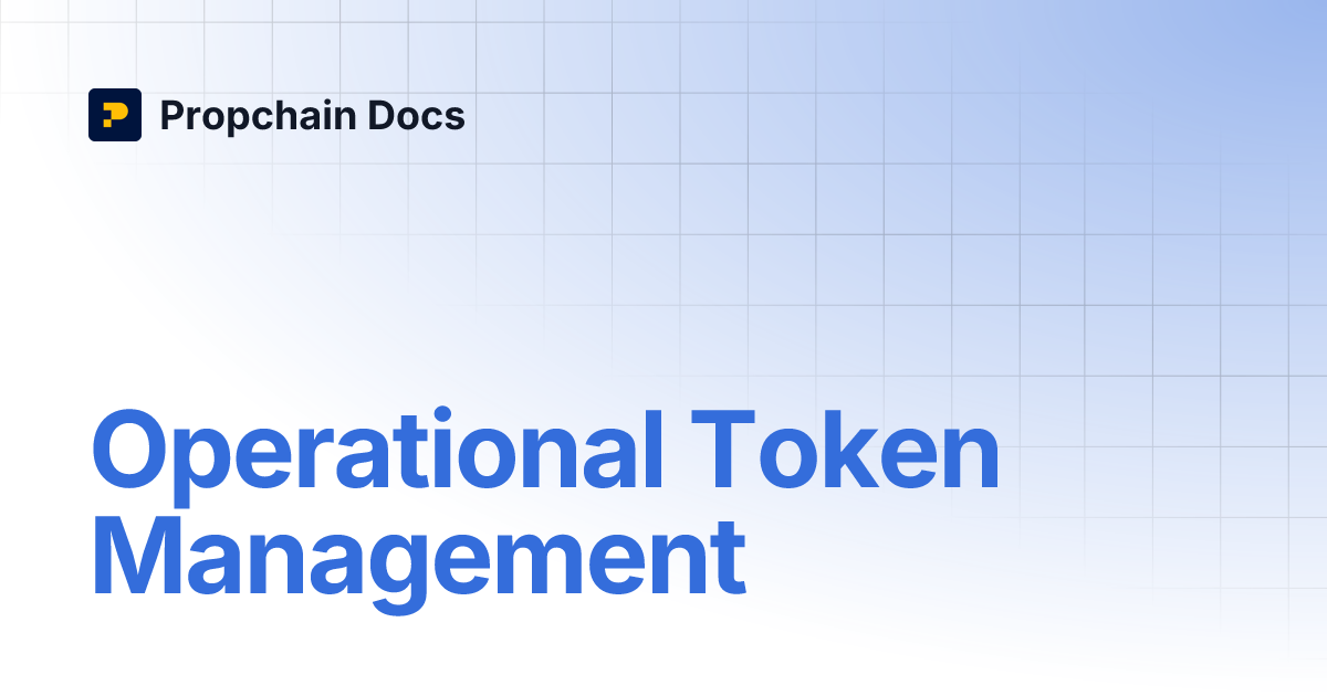 Operational Token Management | Propchain Docs