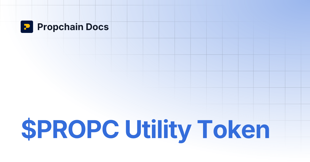 $PROPC Utility Token | Propchain Docs